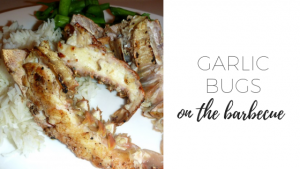 garlic bugs on the barbeque - a how to prepare & cook guide